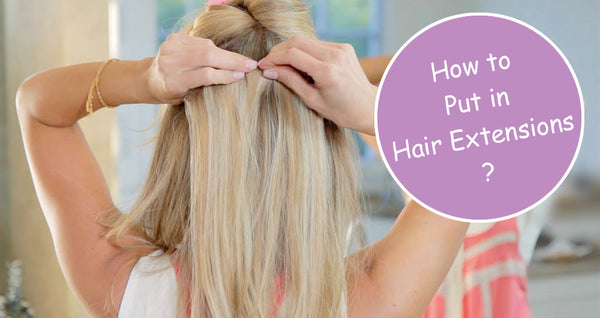 How to Put in Hair Extensions? | AmazingBeautyHair