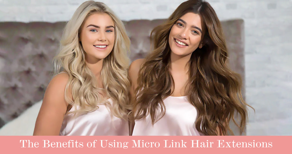 The Benefits of Using Micro Link Hair Extensions | AmazingBeautyHair
